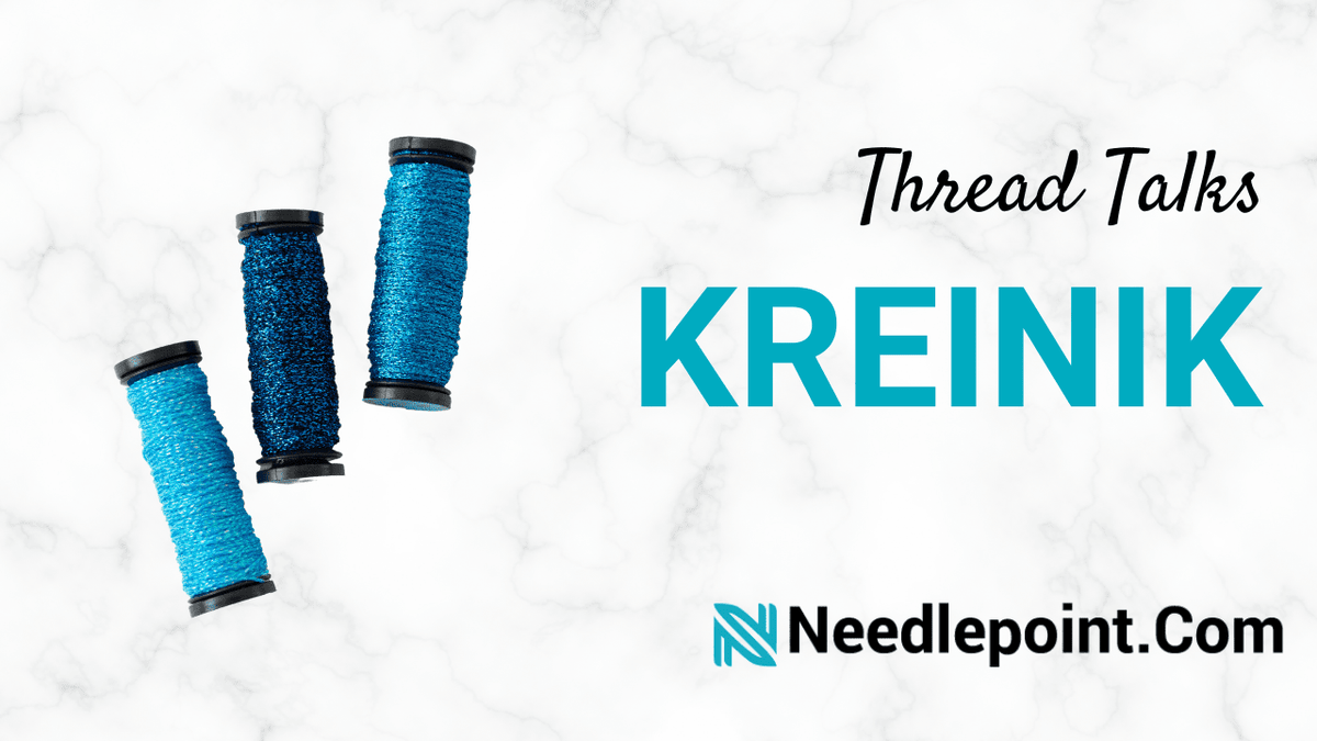 Thread Talks - All About Kreinik! – Needlepoint.Com