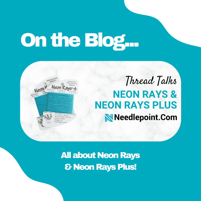 Thread Talks - All About Neon Rays & Neon Rays Plus! – Needlepoint.Com